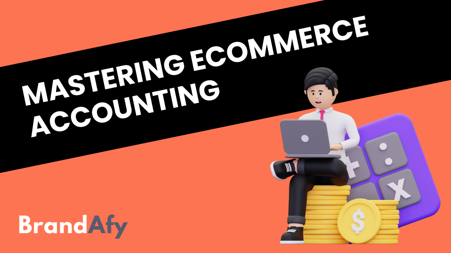 Mastering Ecommerce Accounting: Strategies and Tools for Financial Success – Brandafy
